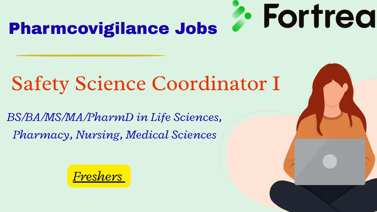 Fresher Pharmacovigilance Hiring Safety Science Coordinator I | Fortrea